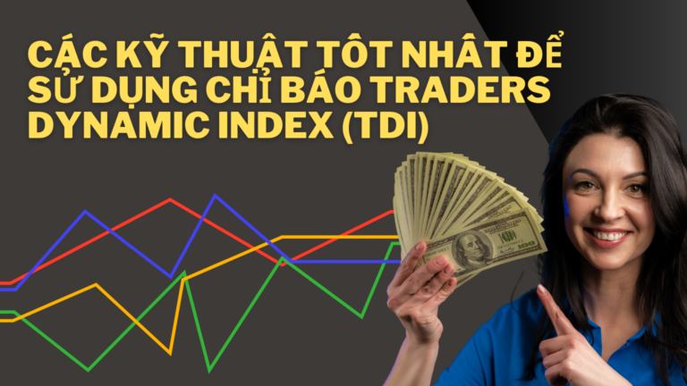 Các Kỹ Thuật Tốt Nhất Để Sử Dụng Chỉ Báo Traders Dynamic Index (TDI) - VeiTrade.com