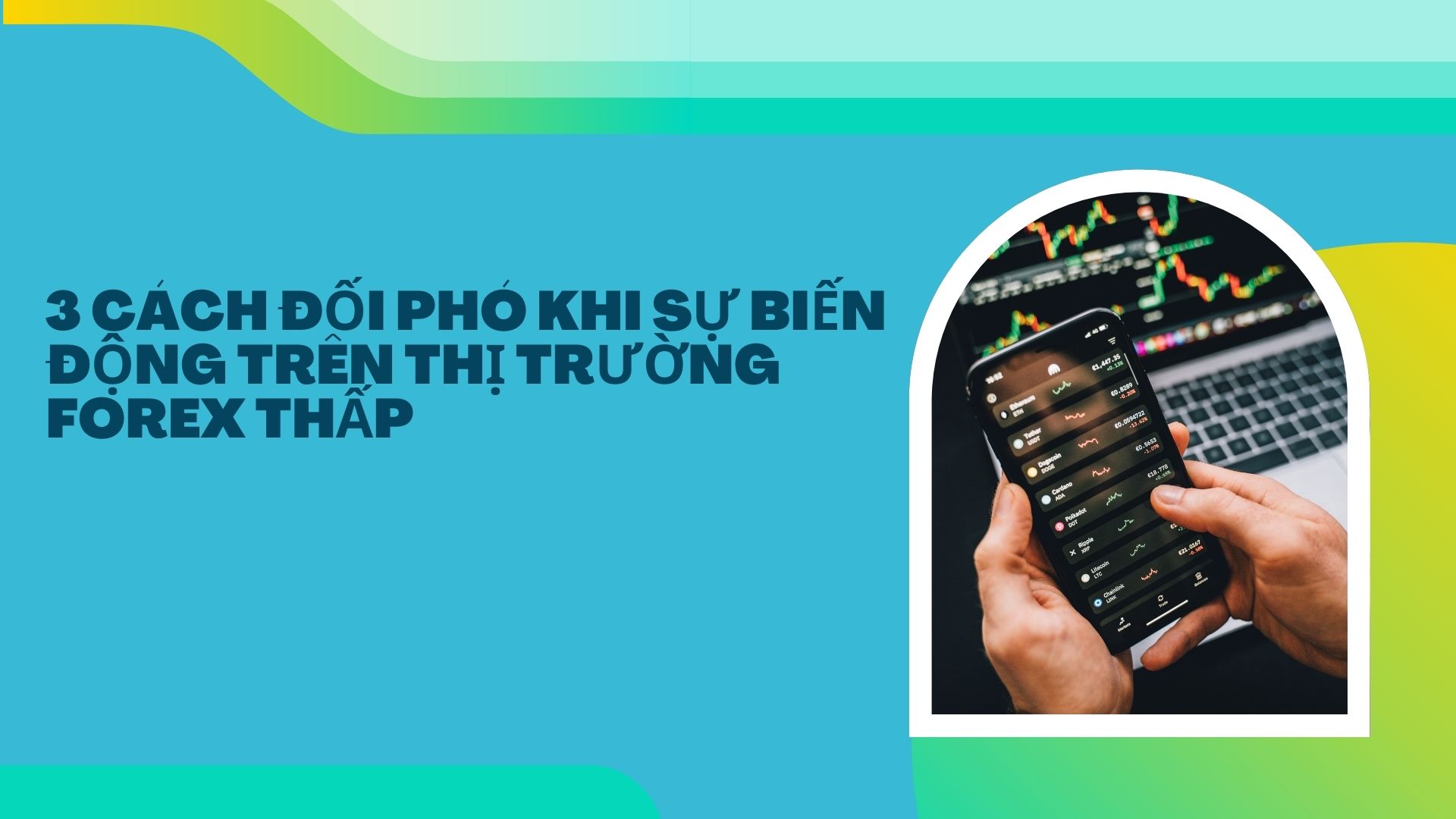 3 cách đối phó khi sự biến động trên thị trường Forex thấp - VeiTrade.com